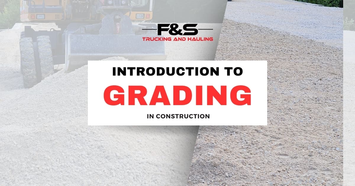 Introduction to Grading in Construction | F&S Trucking and Hauling | Spartanburg/Greenville, SC