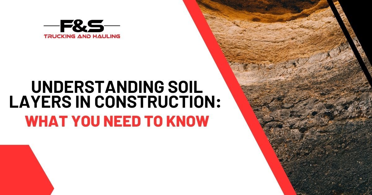 Understanding Soil Layers in Construction: What You Need to Know | F&S ...