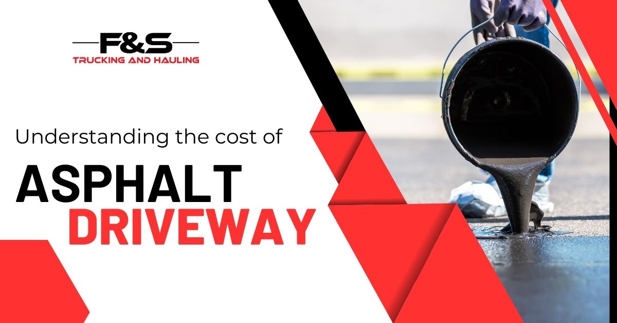Understanding the Cost of Asphalt Driveway | F&S Trucking and Hauling ...