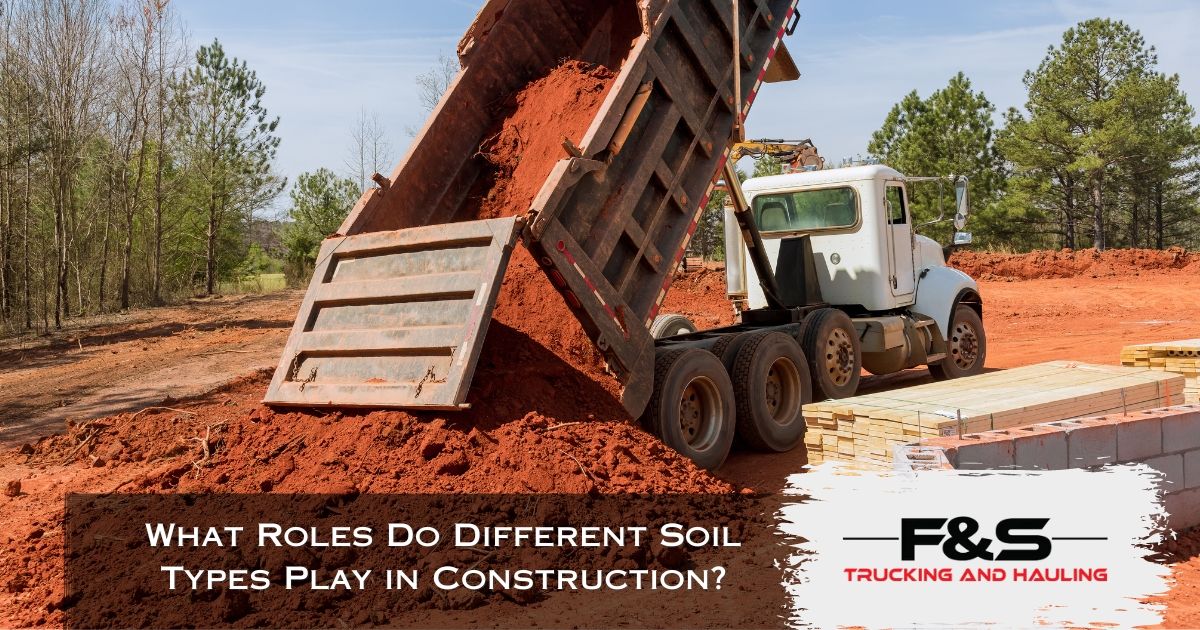 What Roles Do Different Soil Types Play in Construction? | F&S Trucking ...